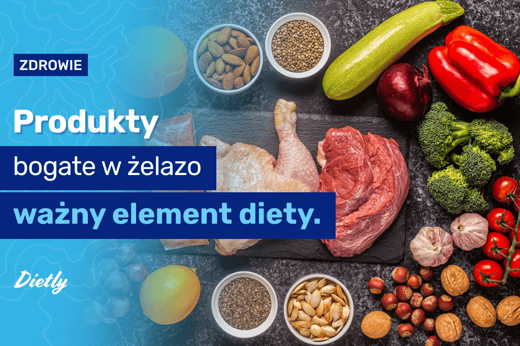 Co ma dużo żelaza? Lista produktów bogatych w żelazo - Blog Dietly